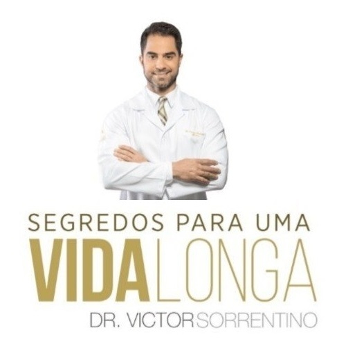 Comprar Segredos Para Uma Vida Longa - Dr. Victor Sorrentino + Bônus ...