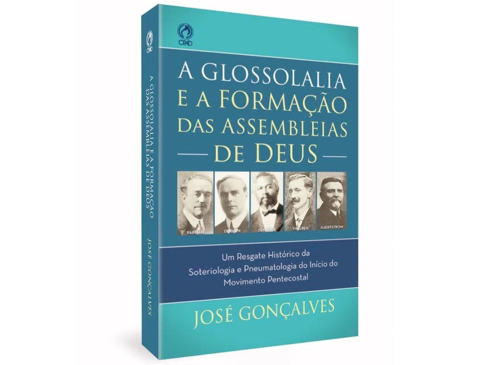 Comprar A Glossolalia e a Formação das Assembleias de Deus | José Gonçalves