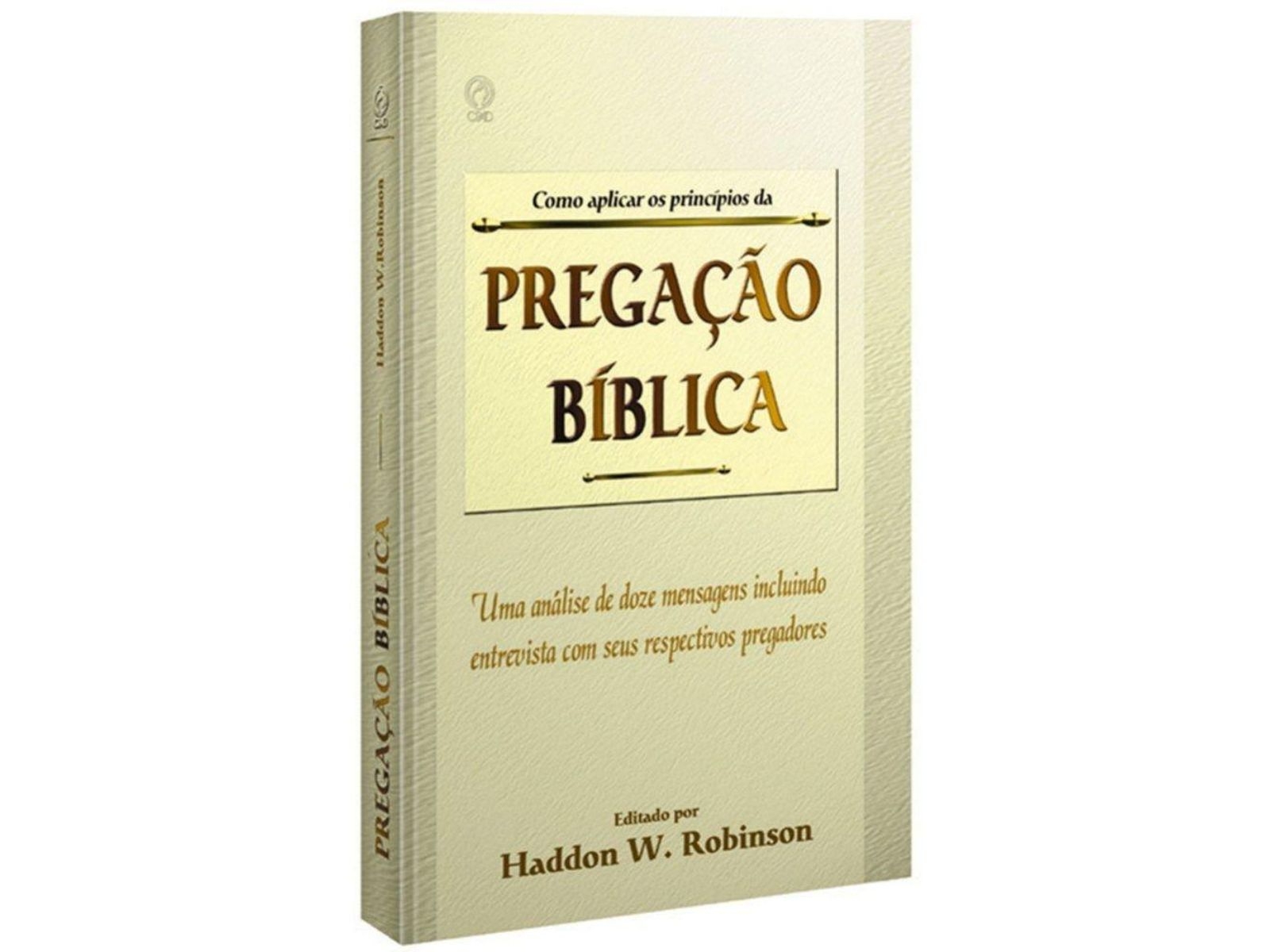 Comprar Como Aplicar os Princípios da Pregação Bíblica | Haddon W ...