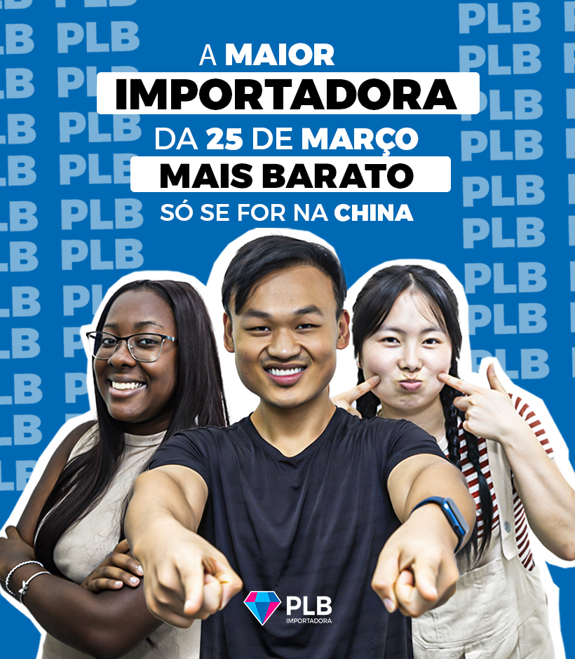 PLB Importadora - Mais Barato, Só Se For Na China!