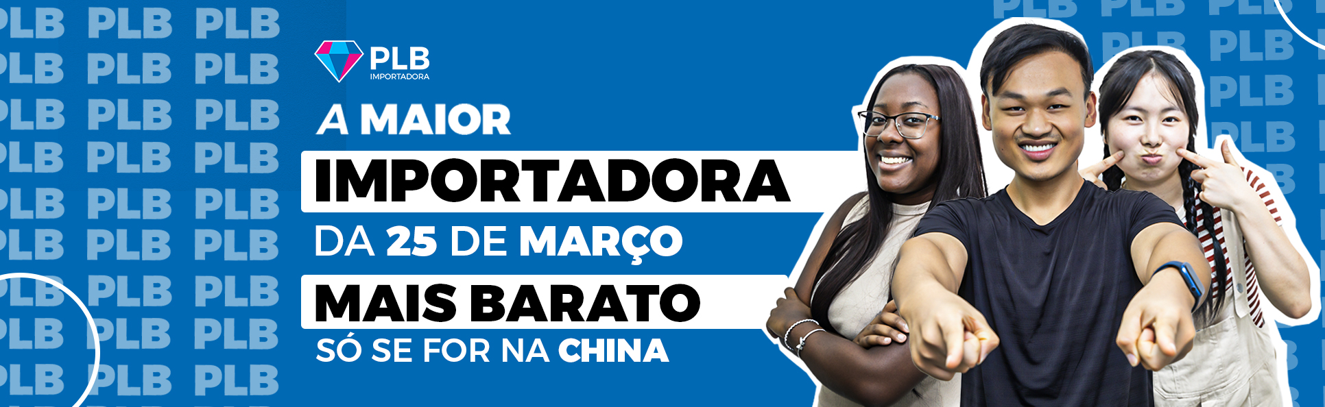 PLB Importadora - Mais Barato, Só Se For Na China!