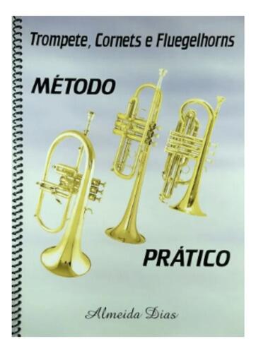 Comprar Método Prático Para Trompete Cornet Flugelhorn Almeida Dias - a partir de R$42,30 ...