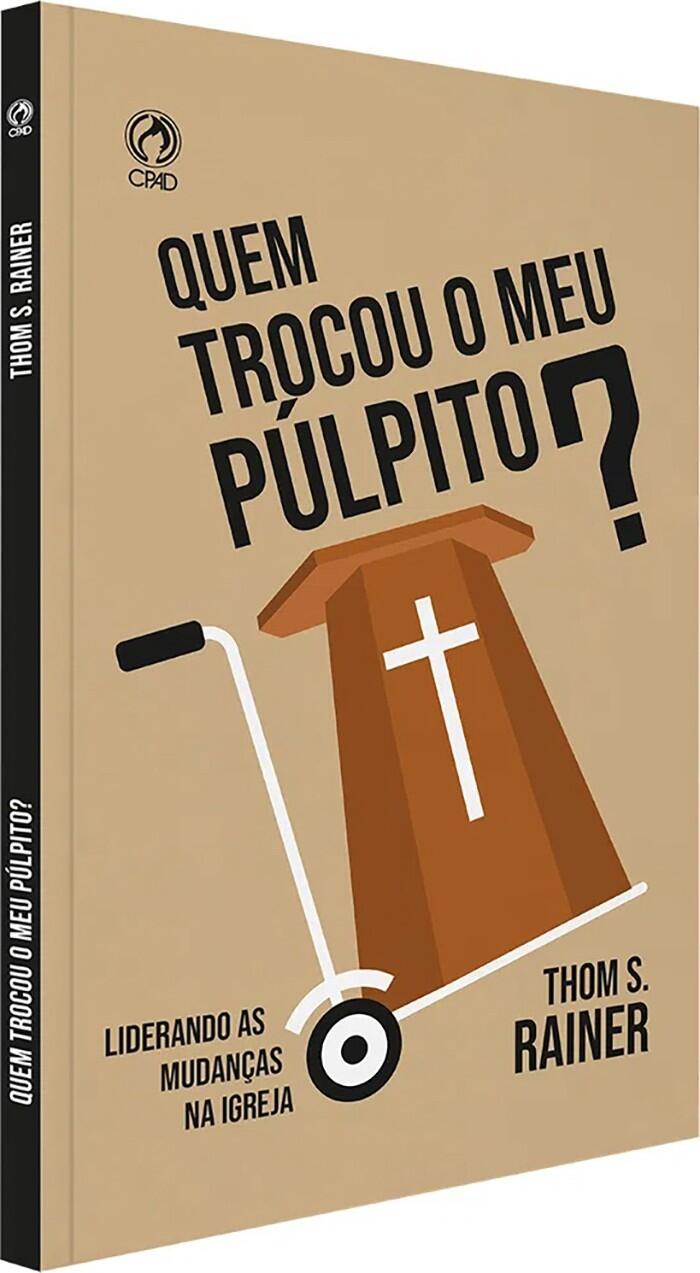 Comprar Quem trocou o meu púlpito? | Thom S. Rainer - a partir de R$22 ...