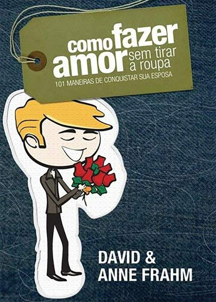 Comprar Como fazer amor sem tirar a roupa | David e Anne Frahm ...