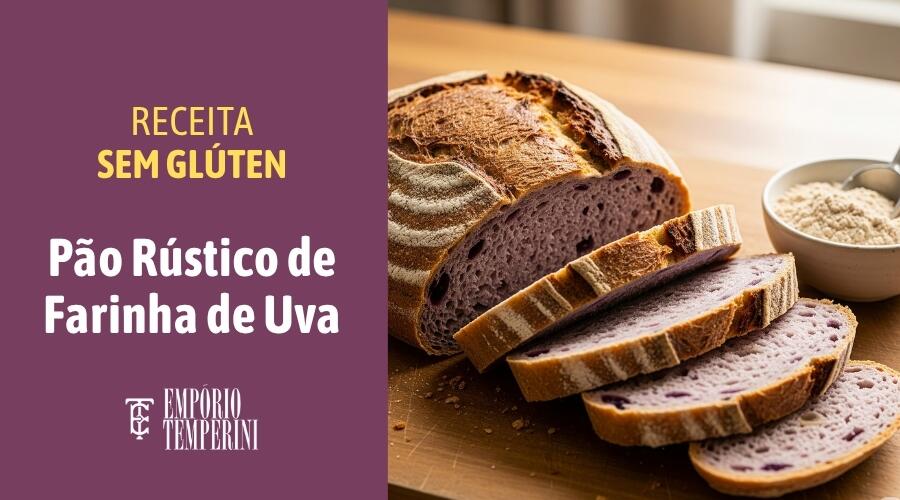 Receita | Pão Rústico Sem Glúten com Farinha de Uva