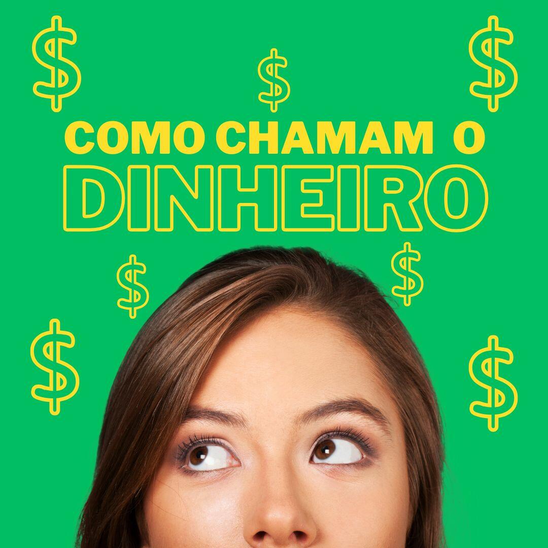 COMO CHAMAM O DINHEIRO NO BRASIL?