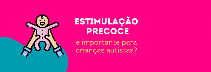 Estimulação Precoce para Crianças Autistas