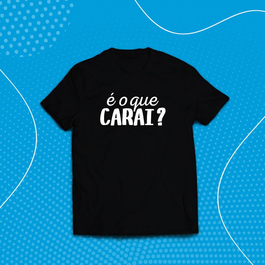 Comprar Camisa - É o que, carai? - R$79,90 - Estilo Bregoso