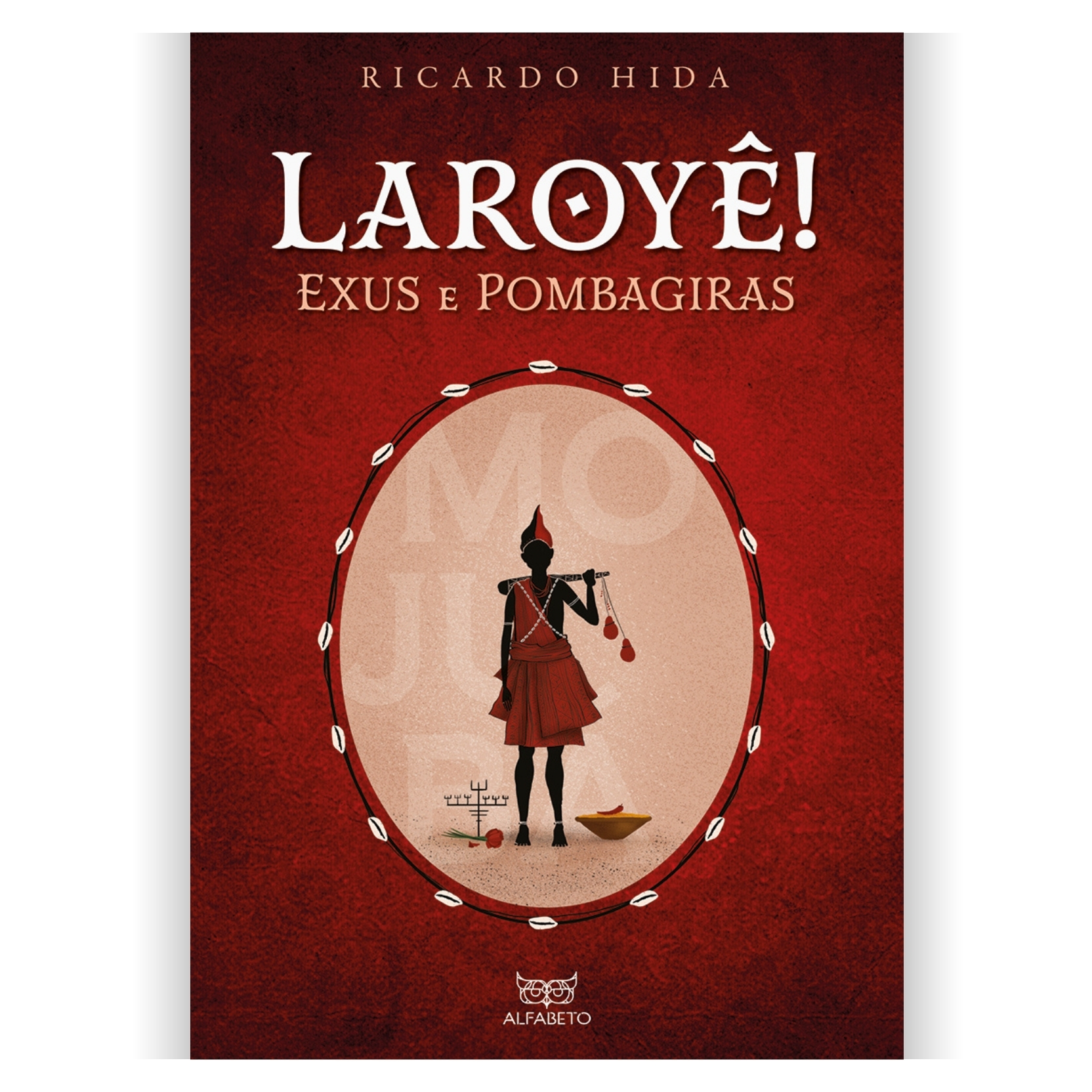 Comprar Laroyê! Exus e Pombagiras - a partir de R$53,86 - Editora Alfabeto